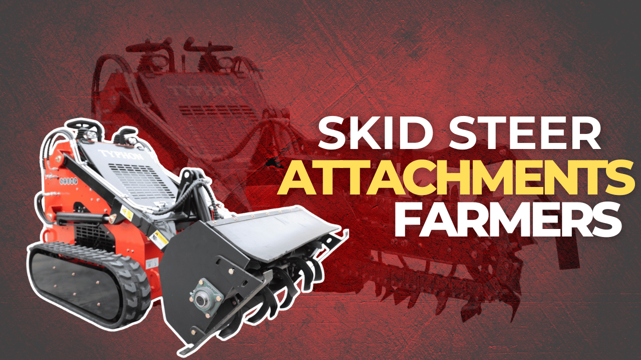Top 5 Essential Skid Steer Attachments for Farmers